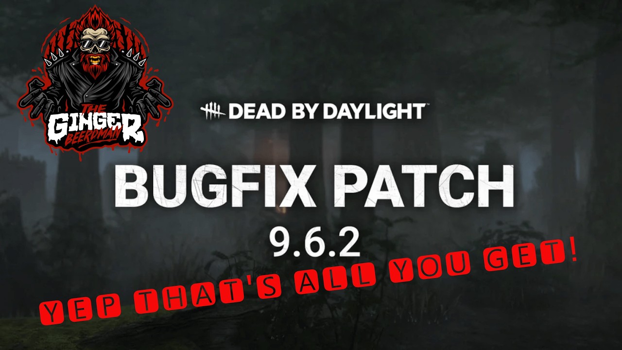 That's all the bug fixes you got DBD!