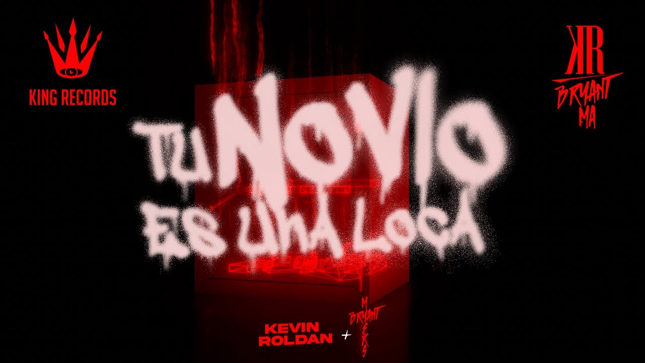Kevin Roldan Ft. Bryant Myers - Tu Novio Es Una Loca Kevin Roldan Ft. Bryant Myers - Tu Novio Es Una Loca