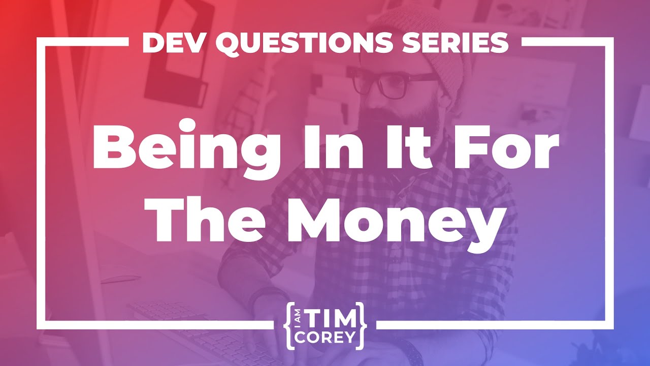 48. Is It OK To Be In Software Development For The Money?