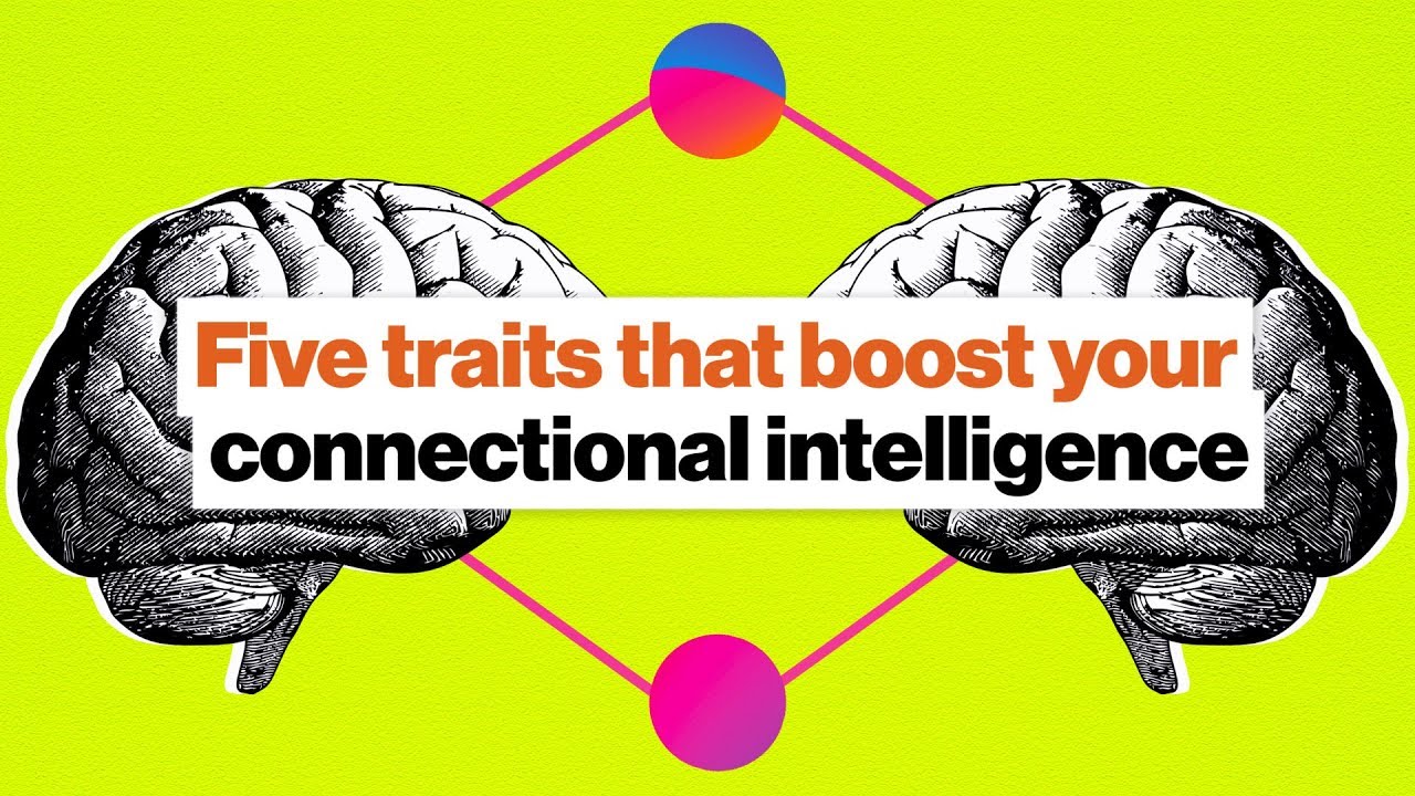 5 traits that boost your connectional intelligence | Erica Dhawan | Big Think