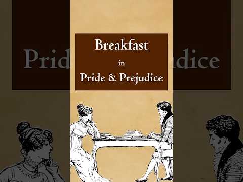 Breakfast in Pride & Prejudice can tell a lot about the characters.