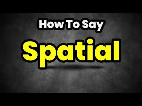 How To Pronounce Spatial? (CORRECTLY) Meaning & Pronunciation
