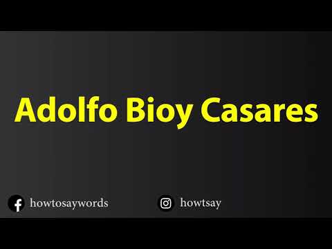 How To Pronounce Adolfo Bioy Casares