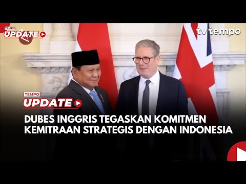 Dubes Inggris Jaga Kemitraan Strategis dengan Indonesia