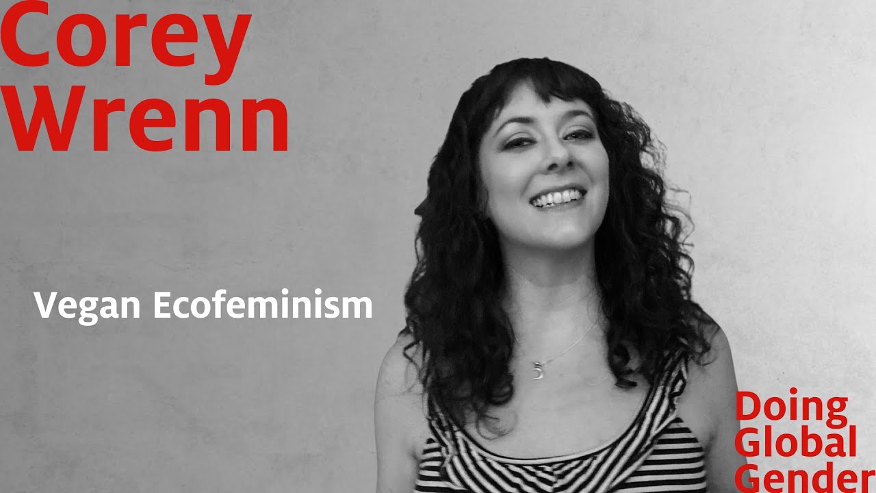 Vegan Ecofeminism - Corey Wrenn