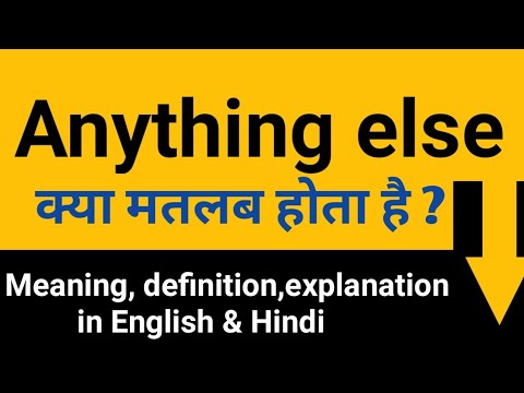 Anything else Meaning and Definition in Hindi and English || Anything else Synonyms and Examples