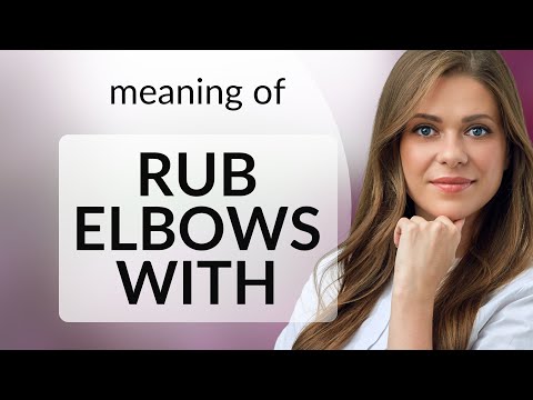Rubbing Elbows: Understanding and Using the Phrase
