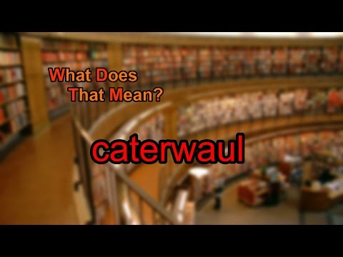 What does caterwaul mean?