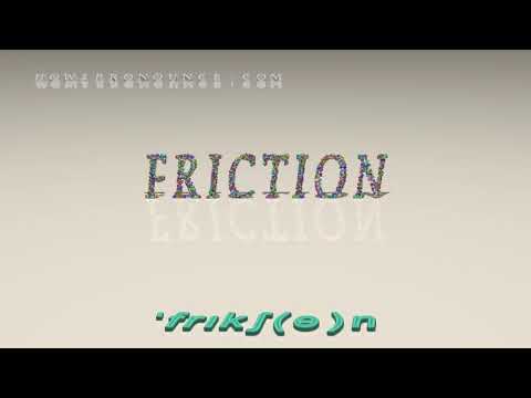 friction - pronunciation + Examples in sentences and phrases