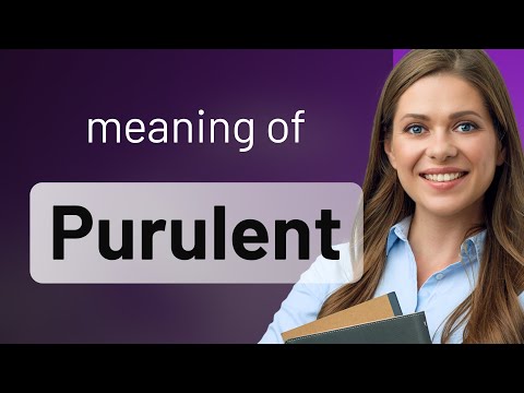 Purulent • definition of PURULENT