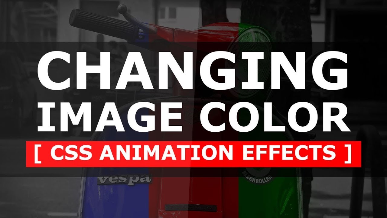 Changing Image Color - Pure CSS Animation Effects Tutorial