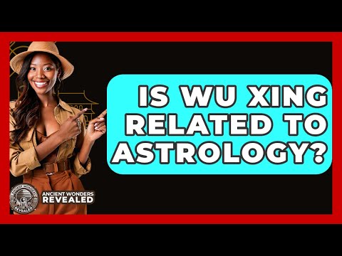 Is Wu Xing Related To Astrology? - Ancient Wonders Revealed