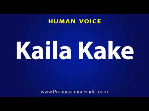 How To Pronounce Kaila Kake