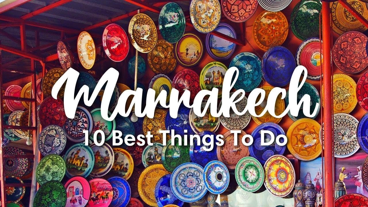 MARRAKECH, MOROCCO | 10 BEST Things To Do In & Around Marrakech