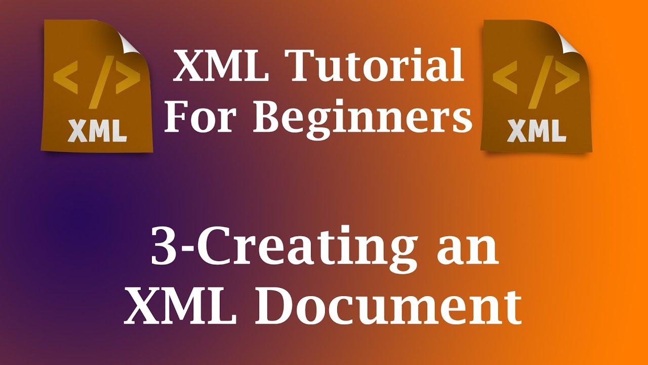 3-Creating an XML Document || XML Tutorial For Beginners