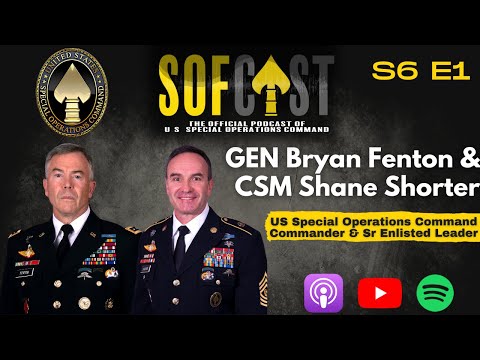 SOFcast Season 6 Premier - GEN Bryan Fenton & CSM Shane Shorter