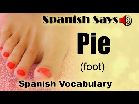 Pie: How to Say / Pronounce Pie - Foot in Spanish | Spanish Says
