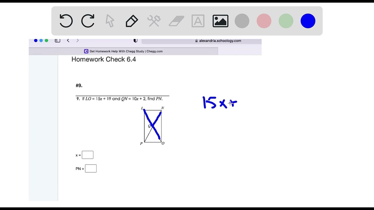 Get Homework Help With Chegg Study | Chegg.com Homework Check 6.4 #9 9. If LO = 15x + 19 and QN = I…