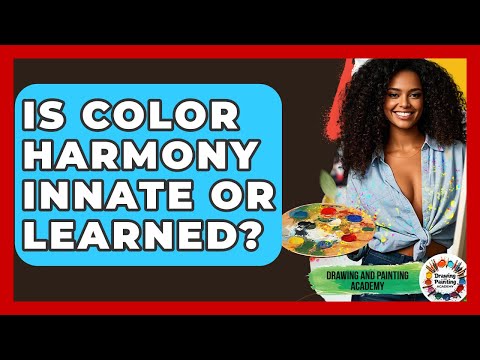 Is Color Harmony Innate Or Learned? - Drawing and Painting Academy