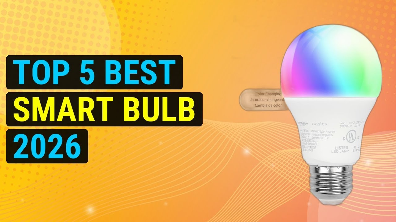 Top 5 Best Smart Bulb 2026 | Top Smart Light Bulbs