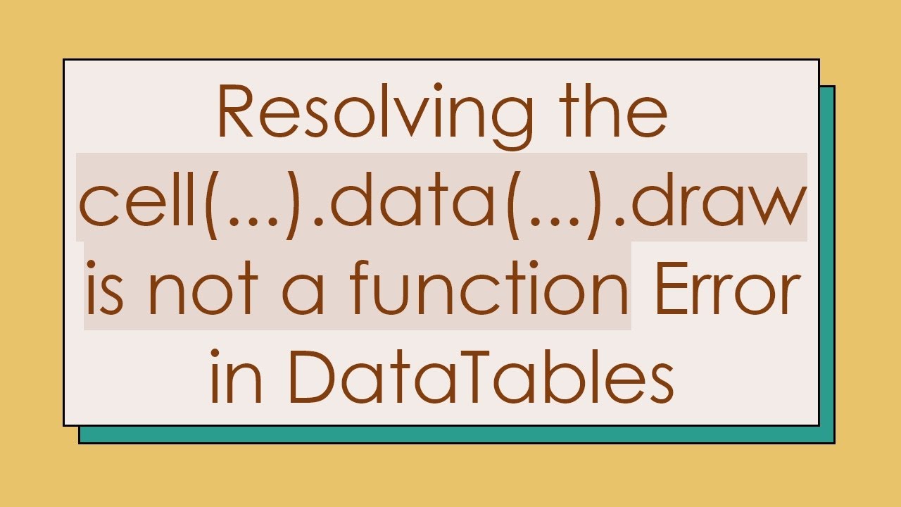 Resolving the cell(...).data(...).draw is not a function Error in DataTables