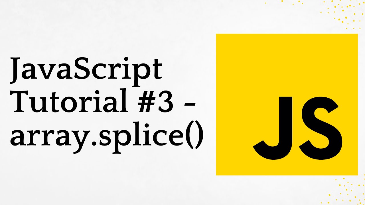JavaScript Tutorial #3 - array.splice()