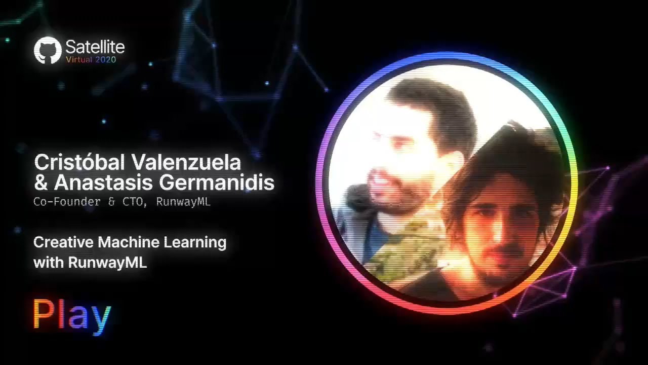 Creative Machine Learning with RunwayML - GitHub Satellite 2020