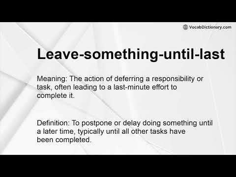 Leave-something-until-last Meaning