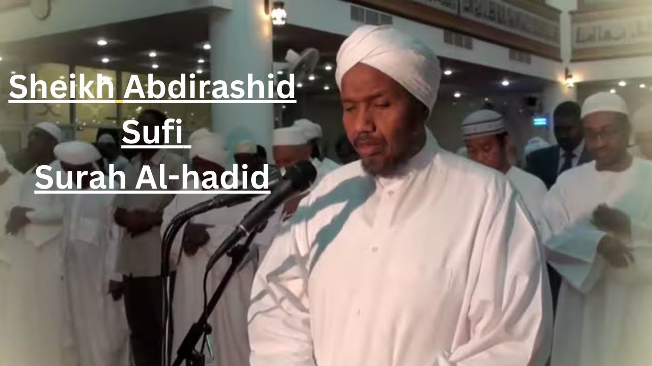 Sheikh Abdirashid Sheikh Ali sufi Surah AL Hadid Beautiful Voice