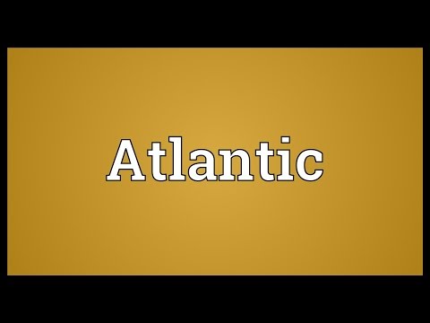Atlantic Meaning