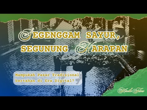 Segenggam Sayur dan Segunung Harapan: Mampukah Pasar Tradisional Bertahan di Era Digital?