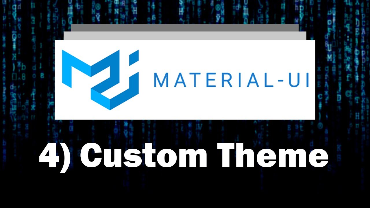 MUI Tutorial - 4 - Custom Theme