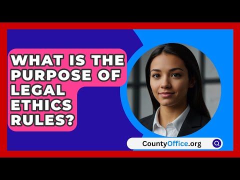 What Is The Purpose Of Legal Ethics Rules? - CountyOffice.org