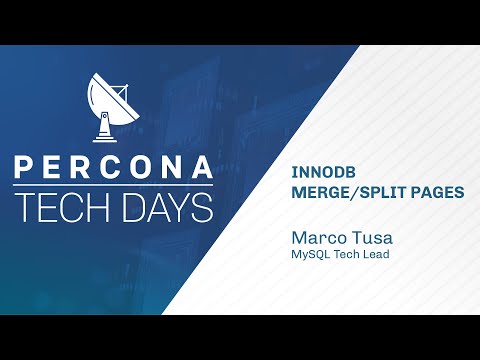 Deep Dive Into InnoDB Page Merging and Page Splitting - Percona Tech Days - MySQL Tutorial