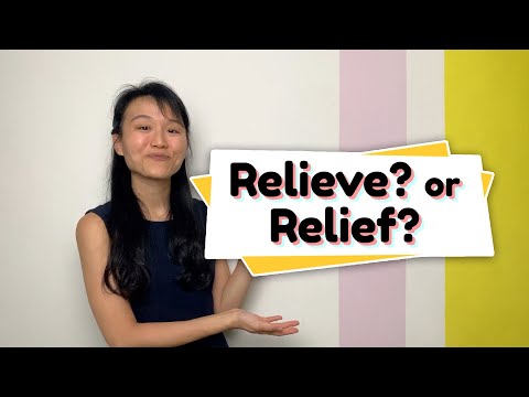 Relieve? or Relief? - Which One Is It?