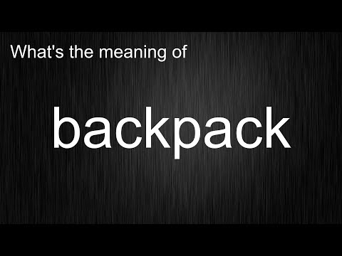 What's the meaning of "backpack", How to pronounce backpack?