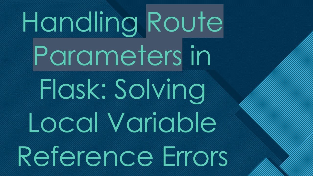 Handling Route Parameters in Flask: Solving Local Variable Reference Errors