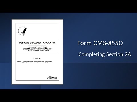 Professional Enrolling with the CMS Form 855O: Completing Section 2A