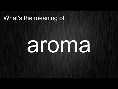 What's the meaning of "aroma", How to pronounce it?