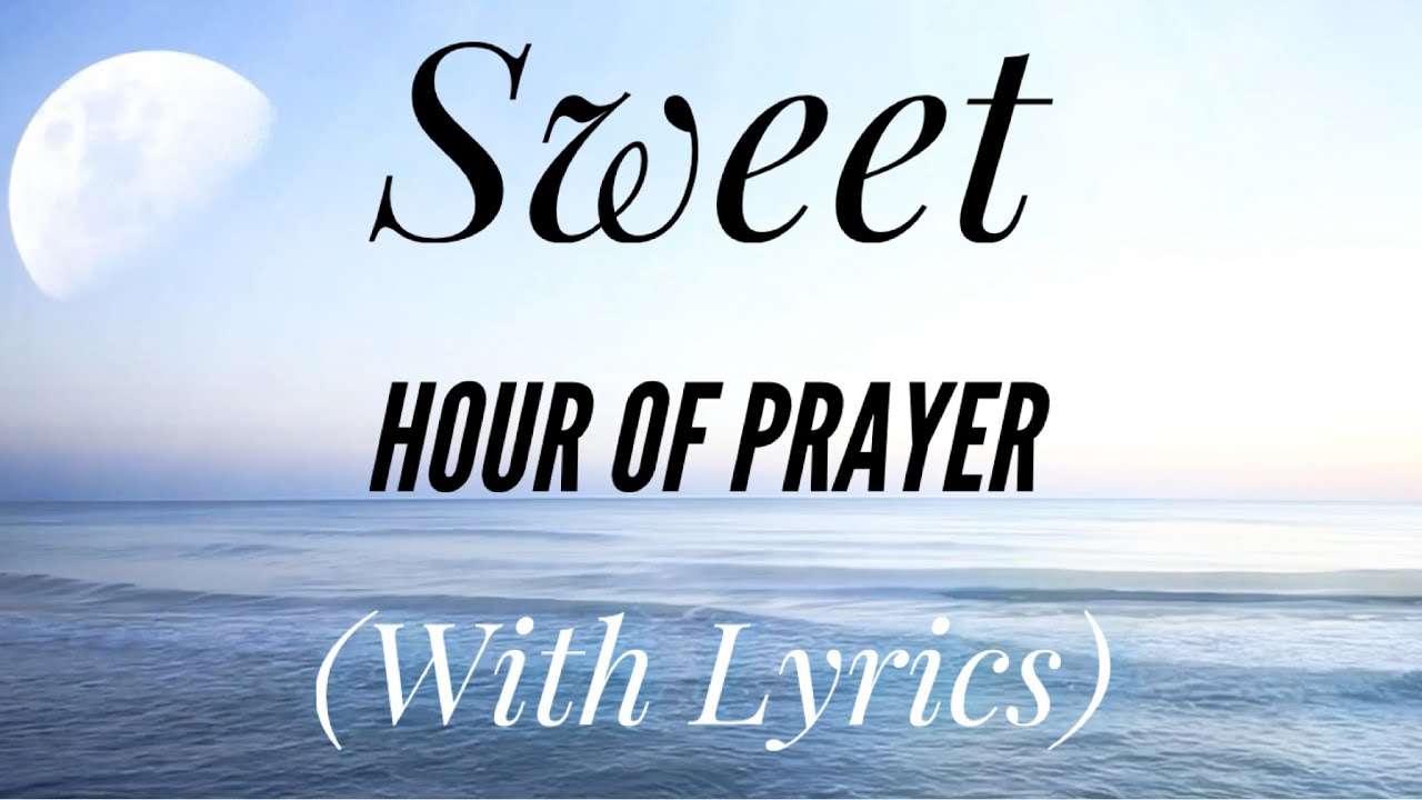 Sweet Hour of Prayer (with lyrics) - The most Beautiful Hymn!