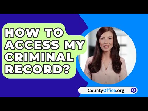 How to Access My Criminal Record? - CountyOffice.org