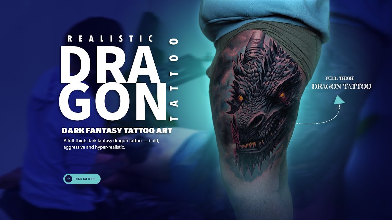 Realistic Dragon Tattoo | Full Thigh Piece | Dark Fantasy Tattoo Art.