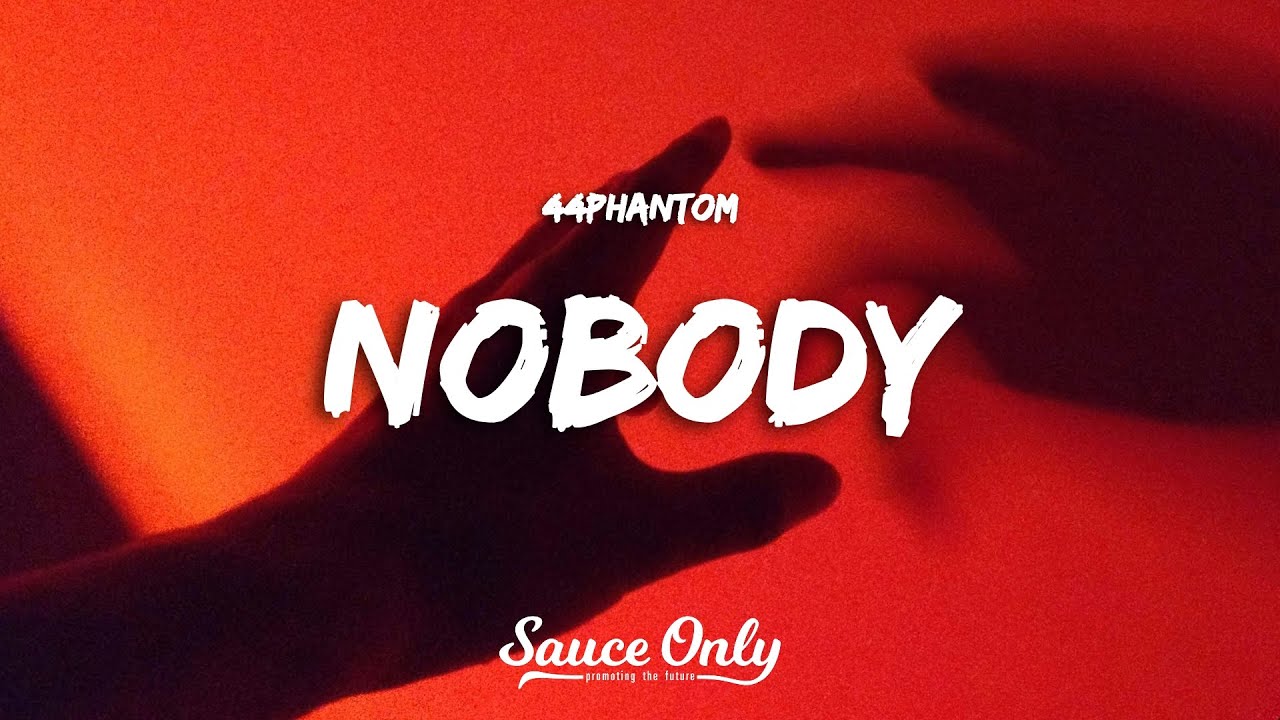 44phantom - nobody (Lyrics)