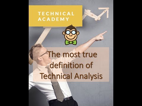 The most true definition of Technical Analysis