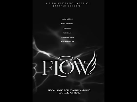 FLOW. ( Proof of concept film ) Not all angels carry a harp and sing... Some are warriors.