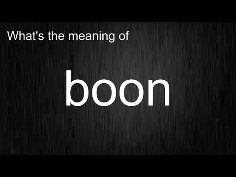 What's the meaning of "boon", How to pronounce boon?