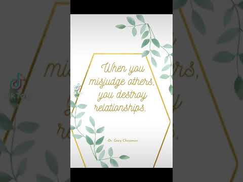 Dr Gary Chapman: When you misjudge others, you destroy relationships.