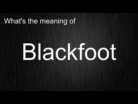 What's the meaning of "Blackfoot", How to pronounce Blackfoot?