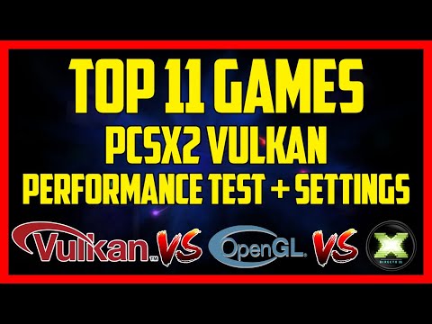 TOP 11 PCSX2 GAMES RUNNING VULKAN API | PERFORMANCE TEST | SETTINGS | Vulkan vs OpenGL vs Directx