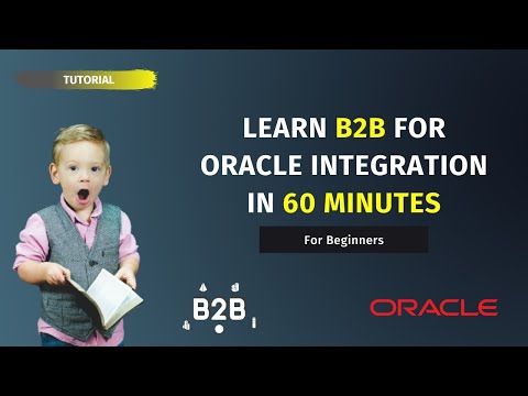 Want to learn B2B for Oracle Integration in 60 minutes | Tutorial on ...